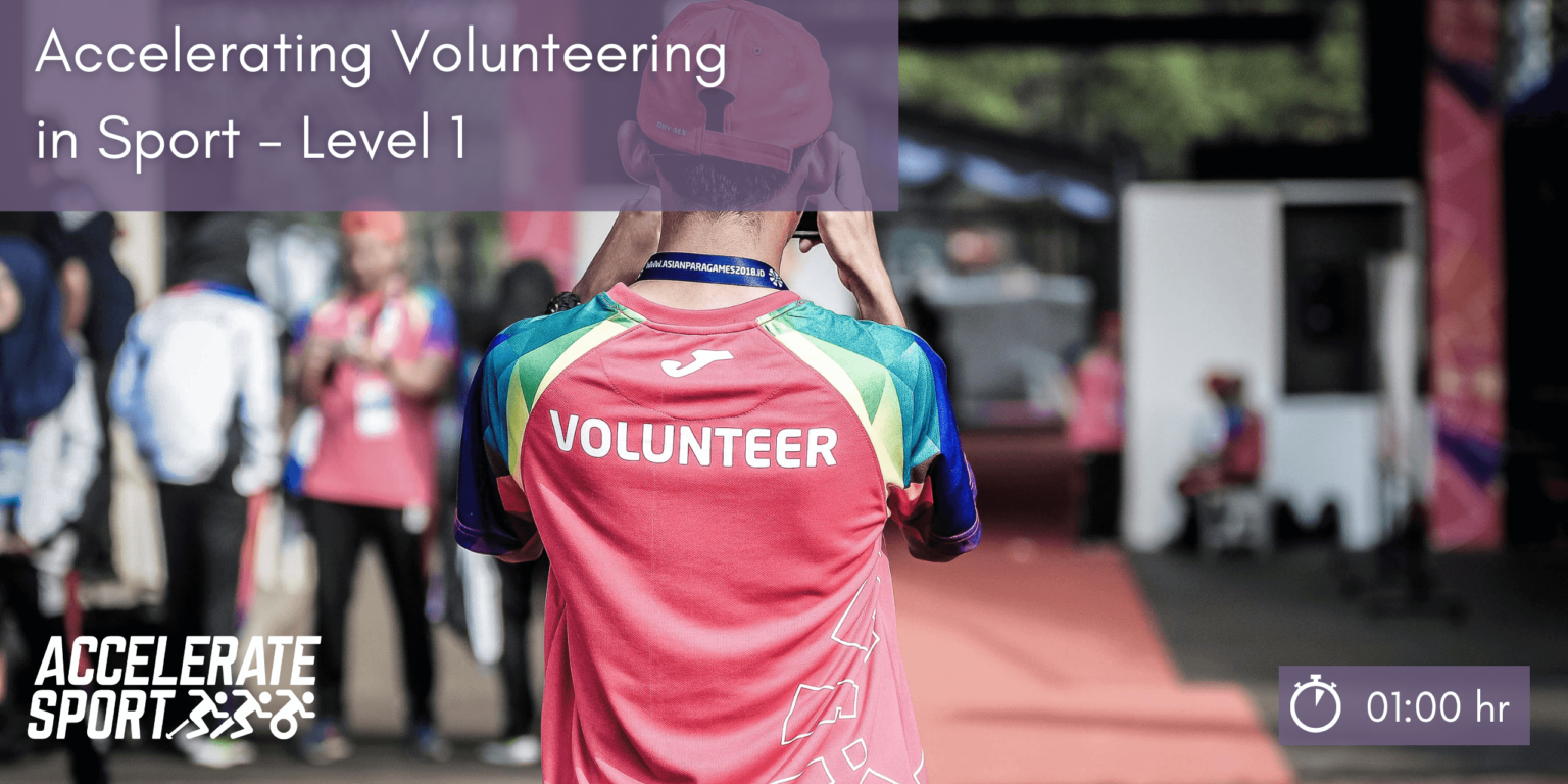 Accelerating Volunteering in Sport – Level 1 - Accelerate Sport